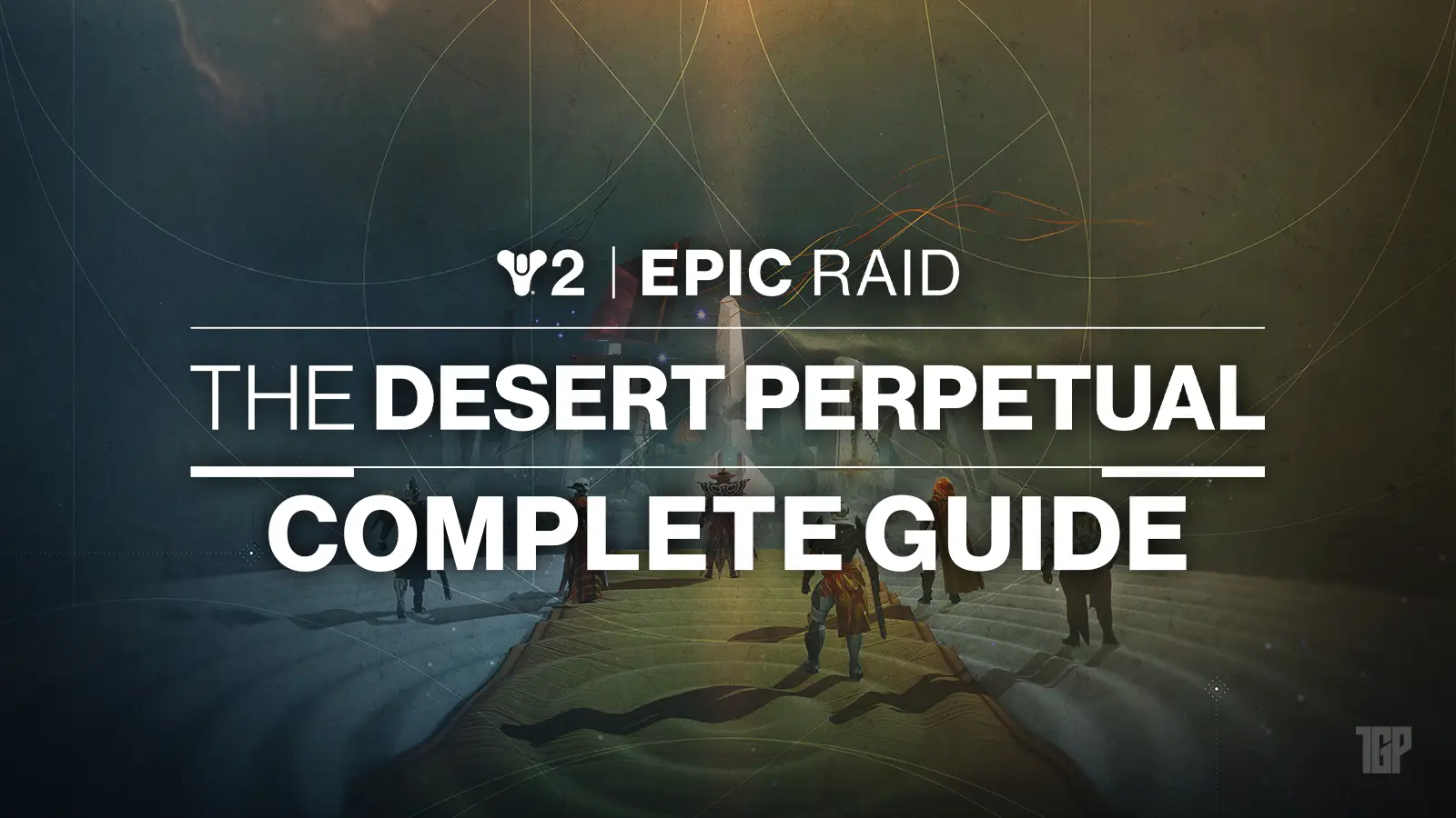 Guía Épica de Destiny 2: Raids en el Desierto – Todo lo que necesitas ...